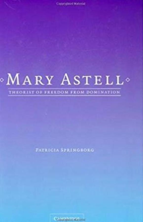 Mary Astell, Theorist of Freedom from Domination | Patricia Springborg | UC