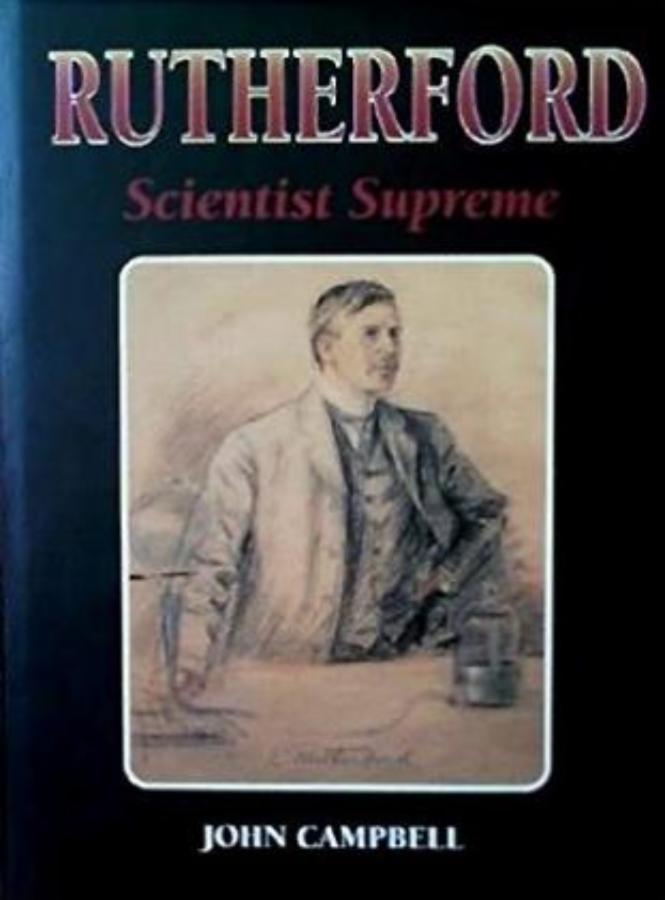 Rutherford: Scientist Supreme | John Campbell | UC