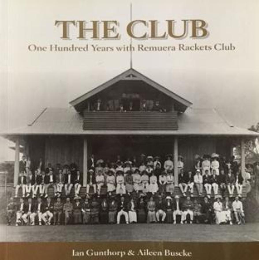 The Club: One Hundred Years with Remuera Rackets Club | Ian Gunthorp ...