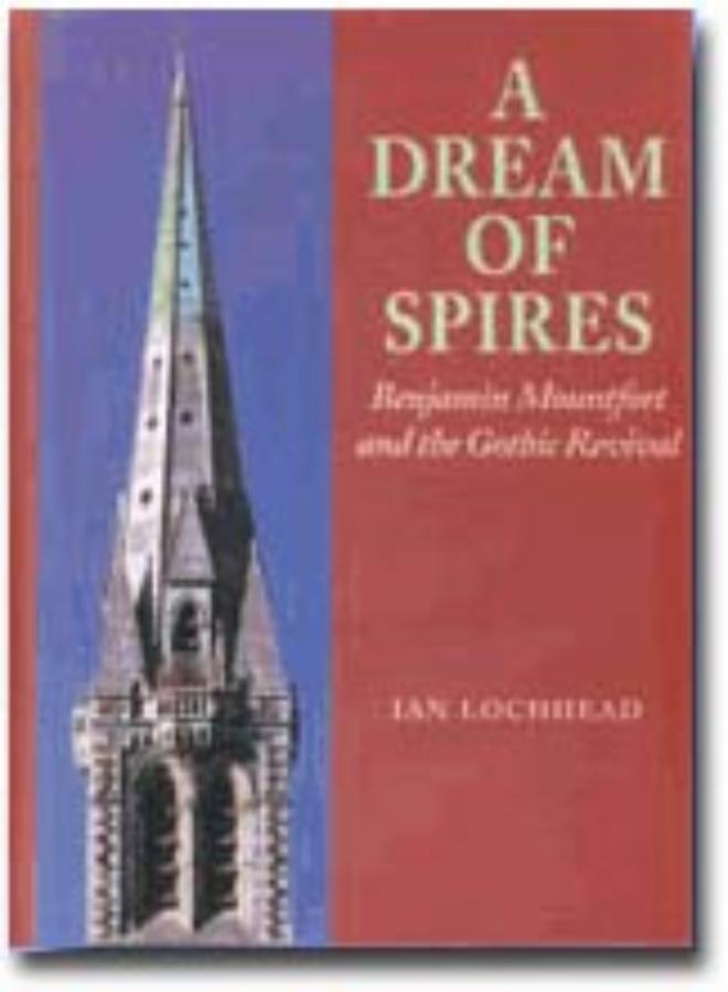 A Dream of Spires: Benjamin Mountfort and the gothic revival ...